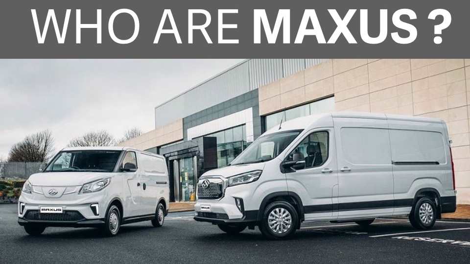 WHO ARE MAXUS AND WHY ARE THEY IMPORTANT | West Midlands LDV